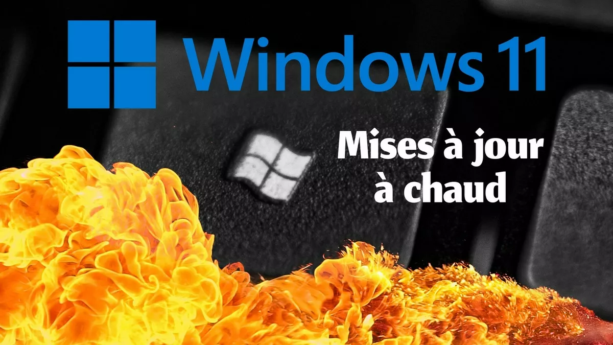 Windows 11 : vers du hot patching pour des mises à jour. Une révolution